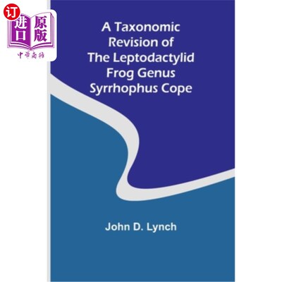 海外直订A Taxonomic Revision of the Leptodactylid Frog Genus Syrrhophus Cope 标题细趾纲蛙属的分类学修订
