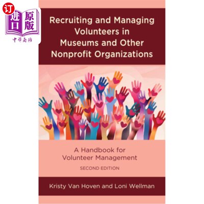 海外直订Recruiting and Managing Volunteers in Museums and Other Nonprofit Organizations: Recruiting