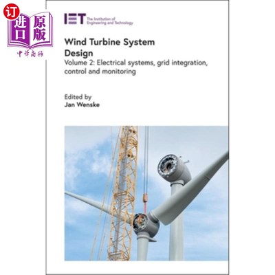 海外直订Wind Turbine System Design: Electrical Systems, Grid Integration, Control and Mo 风力涡轮机系统设计：电气系
