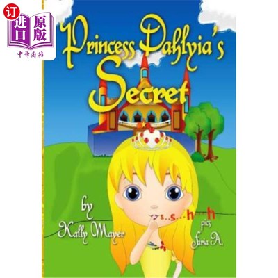 海外直订Princess Dahlyia's Secret: Beautifully Illustrated Rhyming Picture Book (Beginne 达丽娅公主的秘密：有精美插