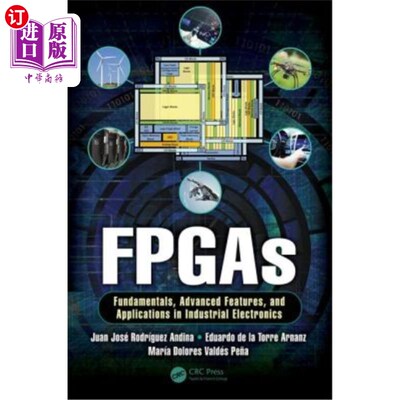 海外直订FPGAs: Fundamentals, Advanced Features, and Applications in Industrial Electroni FPGA：基础、高级功能和在工