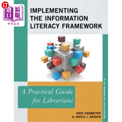 海外直订Implementing the Information Literacy Framework: A Practical Guide for Librarian 实施信息素养框架：图书馆员