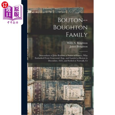 海外直订Bouton--Boughton Family: Descendants of John Boution, a Native of France, Who Em 鲍顿——鲍顿家族:约翰·鲍顿