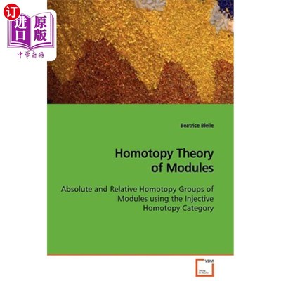 海外直订Homotopy Theory of Modules Absolute and Relative Homotopy Groups of Modules Usin 模的同伦理论利用内射同伦范