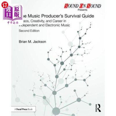 海外直订The Music Producer's Survival Guide: Chaos, Creativity, and Career in Independen 《音乐制作人生存指南：混沌