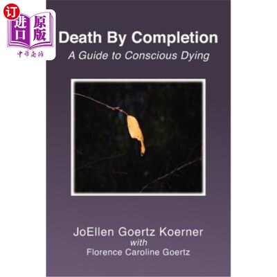 海外直订医药图书Death By Completion: A Guide to Conscious Dying 完成死亡：意识死亡指南