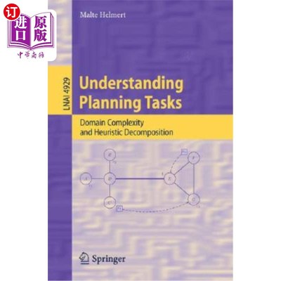 海外直订Understanding Planning Tasks: Domain Complexity and Heuristic Decomposition 理解规划任务：领域复杂性和启发