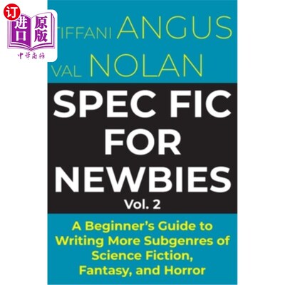 海外直订Spec Fic for Newbies Vol 2: A Beginner's Guide to Writing More Subgenres of Scie 特殊的小说为新手卷2：初学