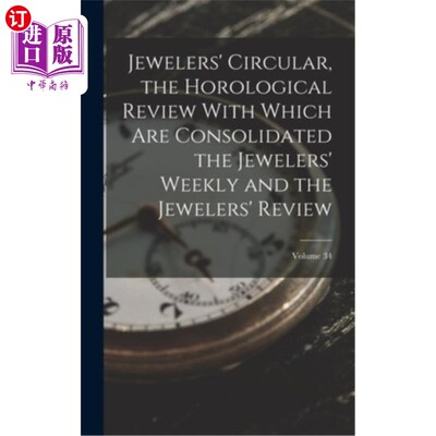 海外直订Jewelers' Circular, the Horological Review With Which Are Consolidated the Jewel 与《珠宝商周报》和《珠宝商