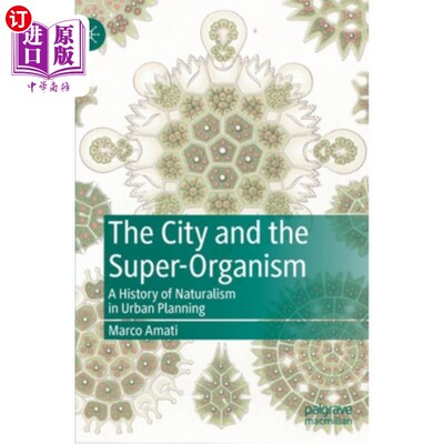 海外直订The City and the Super-Organism: A History of Naturalism in Urban Planning 城市与超级有机体:城市规划中的自