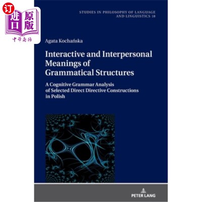 海外直订Interactive and Interpersonal Meanings of Grammatical Structures: A Cognitive Gr 语法结构的互动和人际意义: