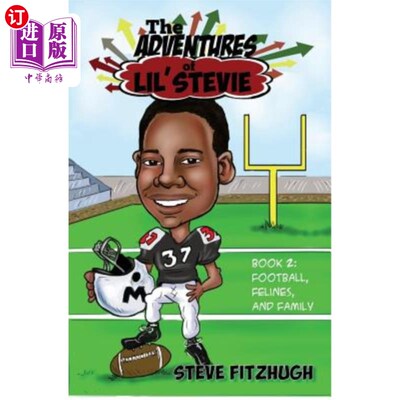 海外直订The Adventures of Lil' Stevie Book 2: Football, Felines, and Family 利尔斯蒂夫历险记第二册：足球、猫科动物