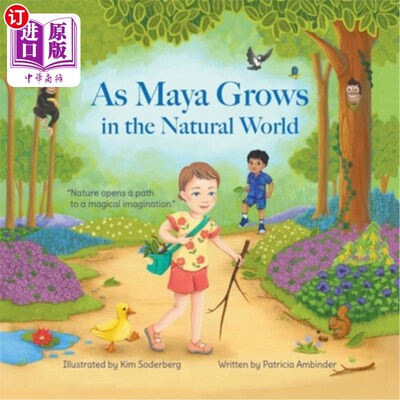海外直订As Maya Grows in the Natural World: Nature Opens A Path to a Magical Imagination 玛雅在自然世界中成长：自然