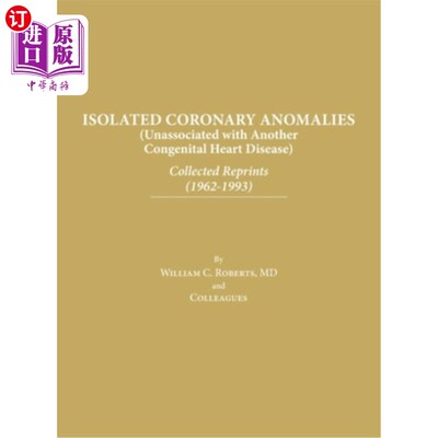 海外直订医药图书Isolated Coronary Anomalies: Collected Reprints (1962-1993): Collected Reprints  孤立的冠状动脉异常
