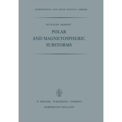 现货 极地和磁层亚暴 第1版 英文原版 Polar and Magnetospheric Substorms Syun Ichi Akasofu【中商原版】