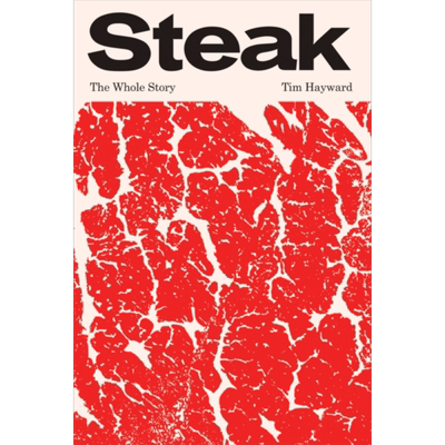牛排 整个故事 英文原版 Steak The Whole Story Tim Hayward 蒂姆 海沃德 牛排爱好者百科参考书【中商原版】