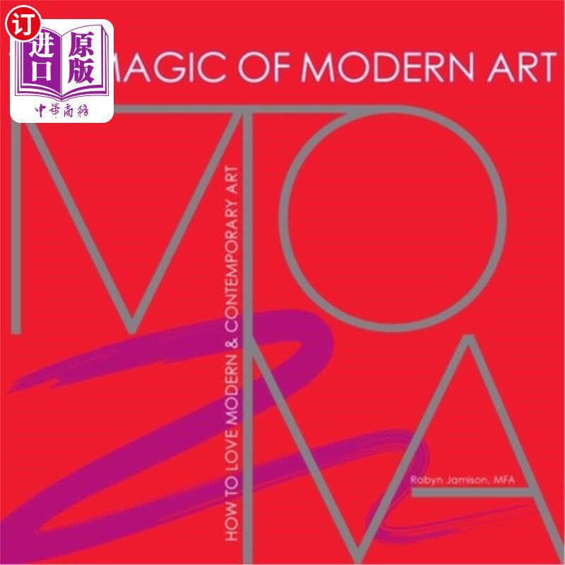 海外直订The Magic of Modern Art- How to Love Modern& Contemporary Art现代艺术的 ...
