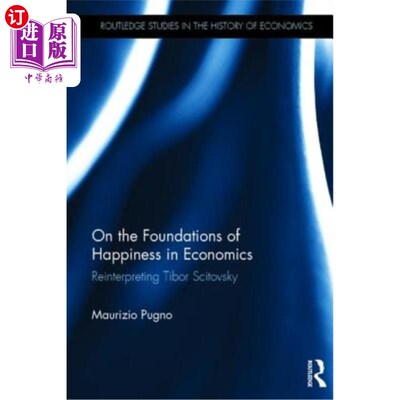 海外直订On the Foundations of Happiness in Economics: Reinterpreting Tibor Scitovsky 经济学中幸福的基础:对蒂博尔·西