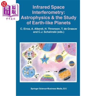 海外直订Infrared Space Interferometry: Astrophysics & the Study of Earth-Like Planets: P 红外空间干涉测量：天体物理
