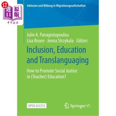海外直订Inclusion, Education and Translanguaging: How to Promote Social Justice in (Teac 包容、教育和跨语言：如何在（教