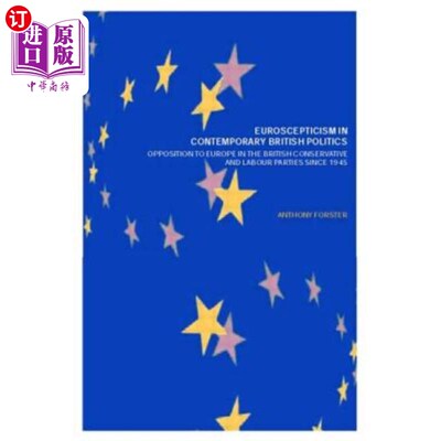 海外直订Euroscepticism in Contemporary British Politics: Opposition to Europe in the Con 当代英国政治中的欧洲怀疑主