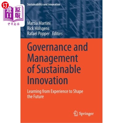海外直订Governance and Management of Sustainable Innovation: Learning from Experience to 治理和管理可持续创新:从经