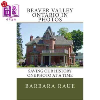 海外直订Beaver Valley Ontario in Photos: Saving Our History One Photo at a Time 海狸谷安大略省的照片:拯救我们的历史