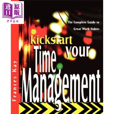 现货 快速启动您的时间管理 良好工作习惯完全指南 Kickstart Your Time Management 英文原版 Frances Kay【中商原版】