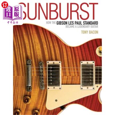 海外直订Sunburst: How the Gibson Les Paul Standard Became a Legendary Guitar Sunburst：Gibson Les Paul St