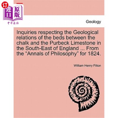 海外直订Inquiries Respecting the Geological Relations of the Beds Between the Chalk and  英格兰东南部白垩系与珀贝克
