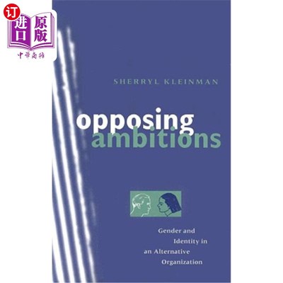 海外直订Opposing Ambitions: Gender and Identity in an Alternative Organization 对立的野心：在另一个组织中的性别和身