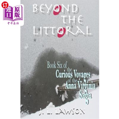 海外直订Beyond the Littoral: Book Six of the Curious Voyages of the Anna Virginia Saga 超越海岸：安娜·维吉尼亚传奇