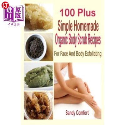 海外直订医药图书100 Plus Simple Homemade Organic Body Scrub Recipes: For Face And Body Exfoliati 100多个简单的自制