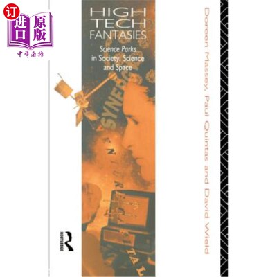 海外直订High-Tech Fantasies: Science Parks in Society, Science and Space 高科技幻想：社会，科学和空间科学园