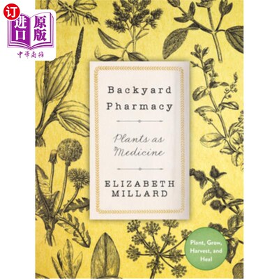 海外直订医药图书Backyard Pharmacy: Plants as Medicine - Plant, Grow, Harvest, and Heal 后院药房:作为药物的植物-种植