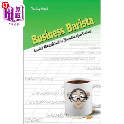 海外直订Business Barista: Essential Excel Skills to Streamline Your Business 商务咖啡师：简化业务的基本Excel技能