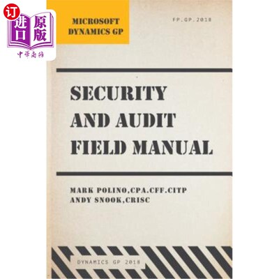 海外直订Microsoft Dynamics GP Security and Audit Field Manual: Dynamics GP 2018 Microsoft Dynamics