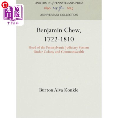 海外直订Benjamin Chew, 1722-1810: Head of the Pennsylvania Judiciary System Under Colony 本杰明·周(1722