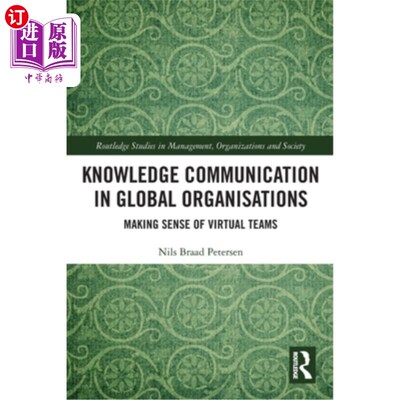 海外直订Knowledge Communication in Global Organisations: Making Sense of Virtual Teams 全球组织中的知识交流:虚拟团