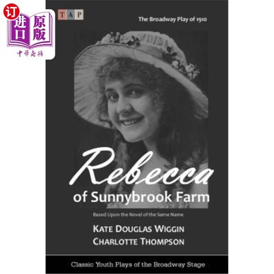 海外直订Rebecca of Sunnybrook Farm: The Broadway Play of 1910 《阳光溪农场的丽贝卡:1910年的百老汇戏剧》