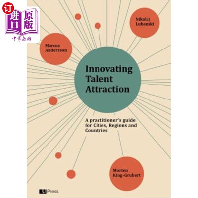 海外直订Innovating Talent Attraction: A Practitioner's Guide for Cities, Regions and Cou 创新人才吸引:城市、地区和