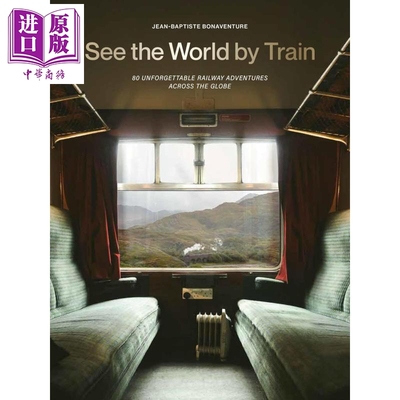 搭火车环游世界 See the World by Train 英文原版 Jean Baptiste Bonaventure 火车沿途风光摄影 环球铁路旅行【中商原版】
