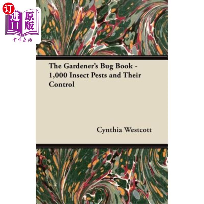 海外直订The Gardener's Bug Book: 1000 Insect Pests and Their Control园丁的虫子书 ...