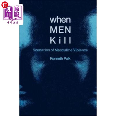 海外直订When Men Kill: Scenarios of Masculine Violence 当男人杀人:男性暴力的场景