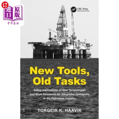 海外直订New Tools, Old Tasks: Safety Implications of New Technologies and Work Processes 新工具，旧任务:石油工业综