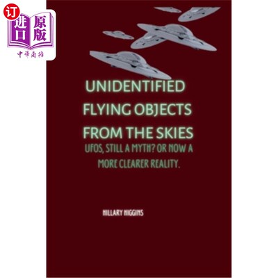 海外直订Unidentified Flying Objects From The Skies: UFOs, Still a Myth? Or now a More Cl 来自天空的不明飞行物:ufo，