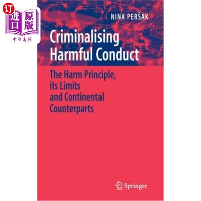 海外直订Criminalising Harmful Conduct: The Harm Principle, Its Limits and Continental Co 危害行为的刑事定罪：危害原