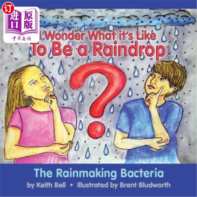 海外直订I Wonder What it's Like To Be a Raindrop: The Rainmaking Bacteria 我想知道雨滴是什么样的：造雨细菌