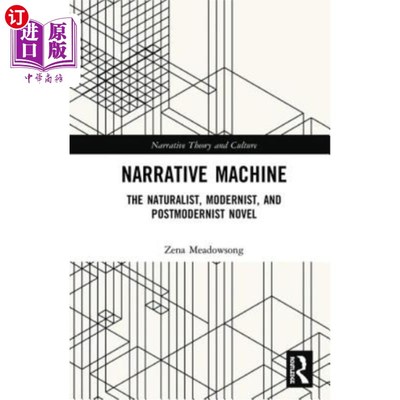 海外直订Narrative Machine: The Naturalist, Modernist, and Postmodernist Novel 叙述机器:自然主义、现代主义和后现代主