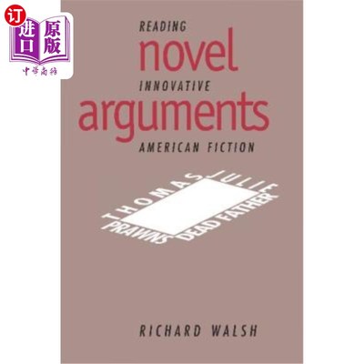 海外直订Novel Arguments: Reading Innovative American Fiction 小说论辩:阅读创新的美国小说